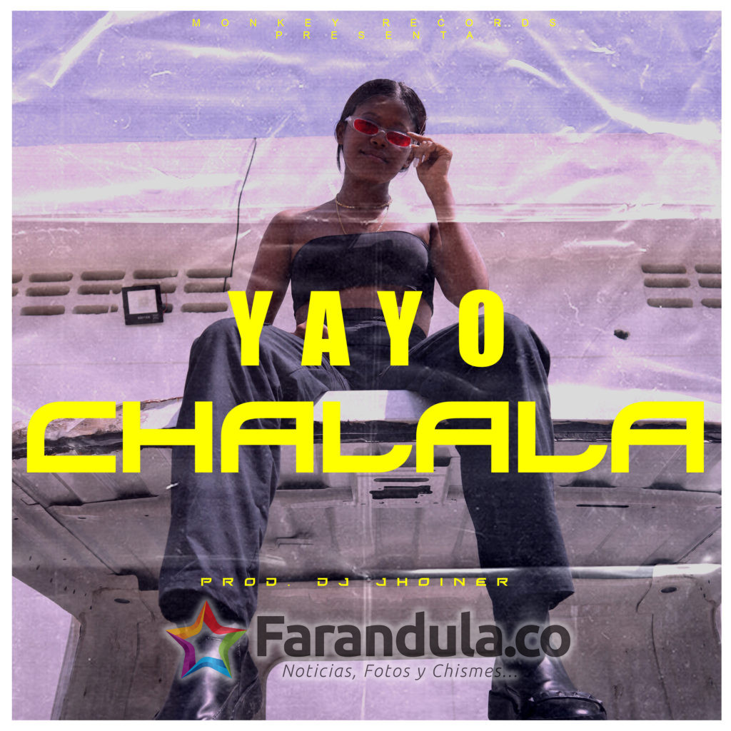 Yayo llega con ‘Chalala’