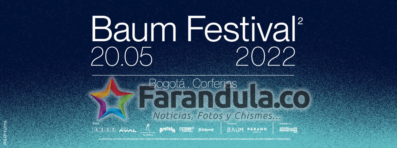 Conoce el Lineup del Baum 20.05 | - Farandula.CO Noticias de Famosos