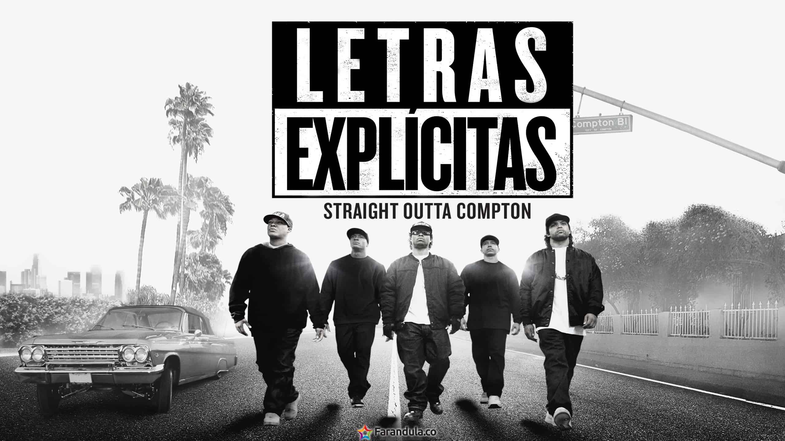 LETRAS EXPLÍCITAS_ STRAIGHT OUTTA COMPTON | - Farandula.CO Noticias de ...